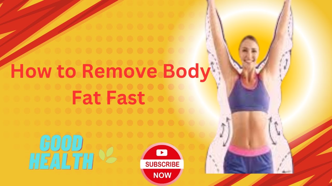 How to Remove Body Fat Fast | Proven Tips for Effective Fat Loss | GOOD ...