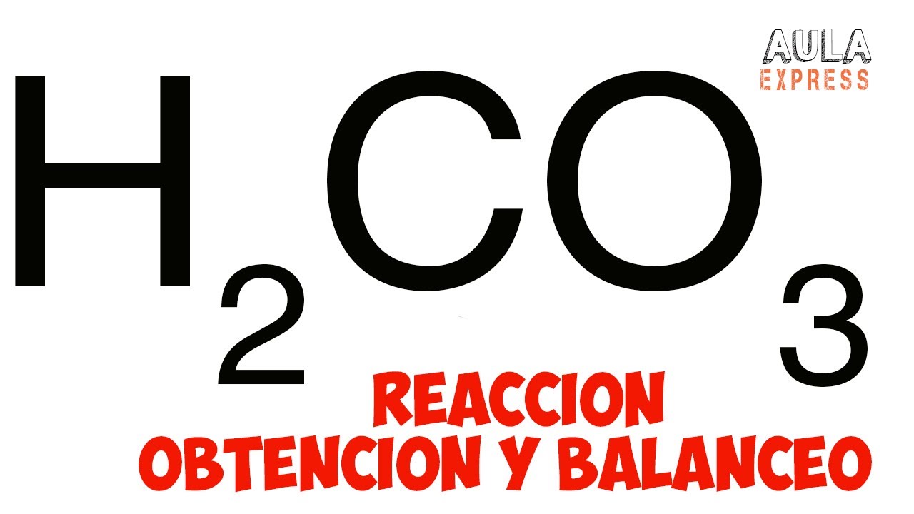 Reacción obtención balanceo acido carbónico H2CO3 acido trioxocarbonico ...