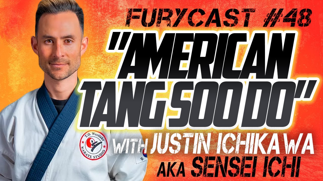 FURYCAST • “American Tang Soo Do” W/ Justin Ichikawa - YouTube