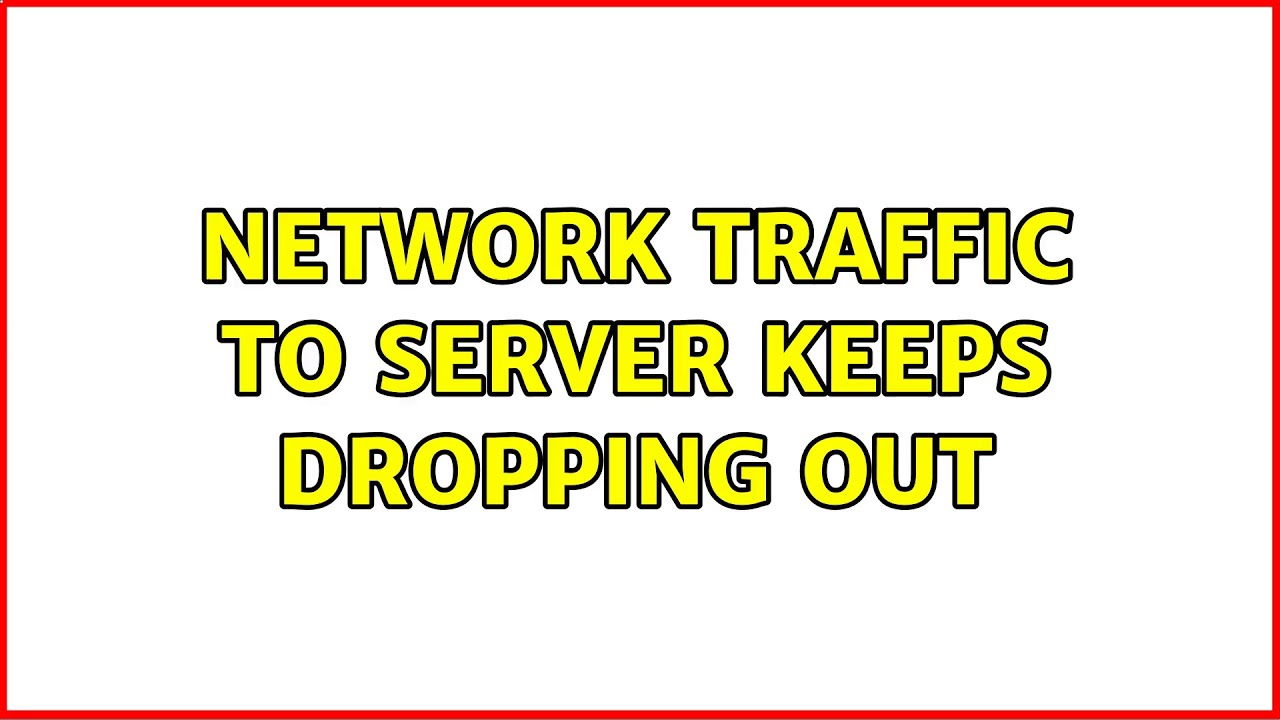 Network traffic to server keeps dropping out - YouTube