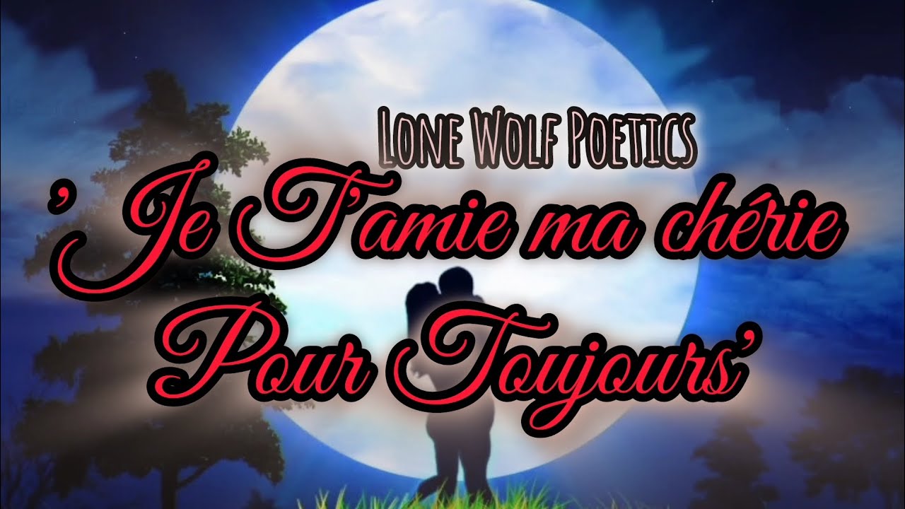 Je T'amie ma Chérie, Pour Toujours | Mushy Love Poem | Spoken-Word ...