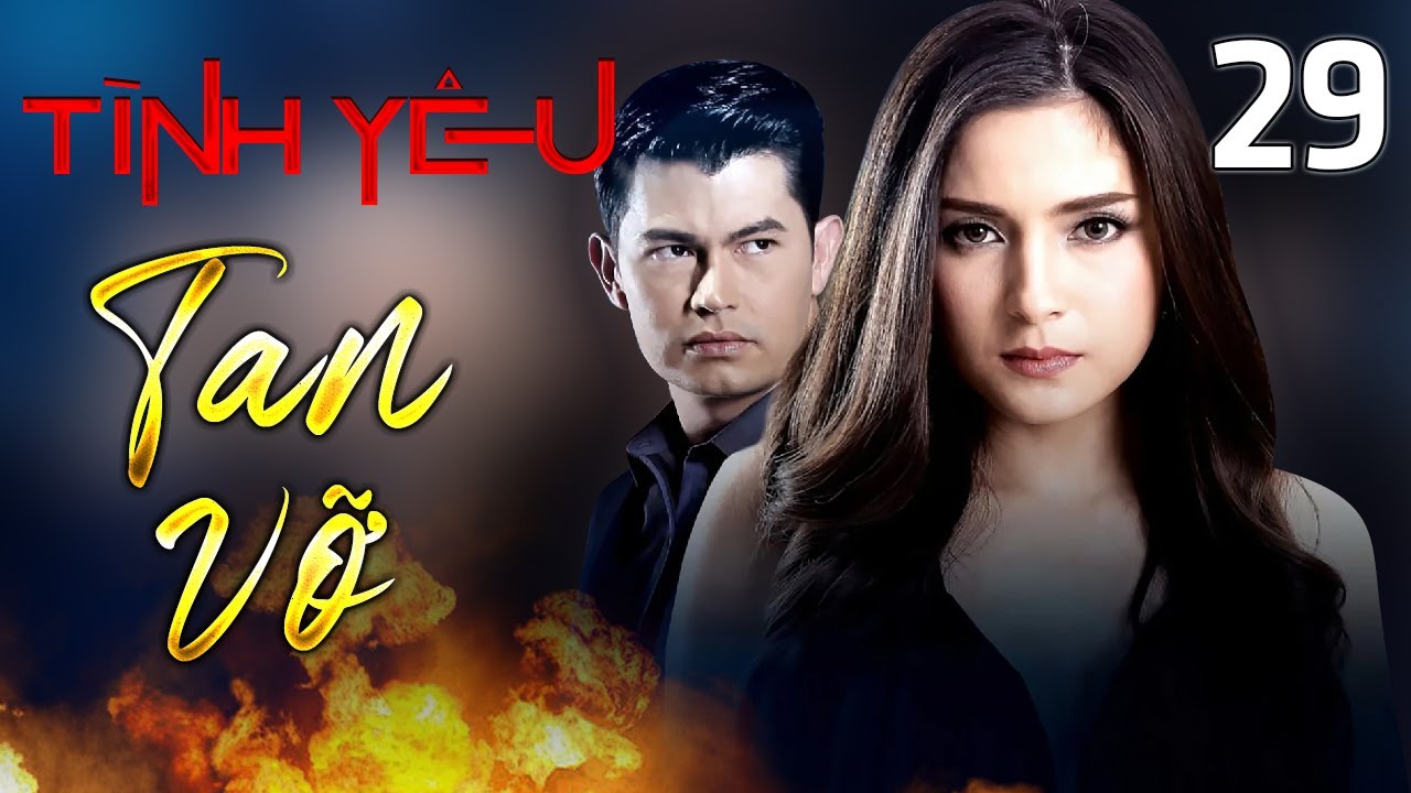 TÌNH YÊU TAN VỠ TẬP 29 | Phim Bộ Tình Cảm Thái Lan Lồng Tiếng Hay Nhất ...