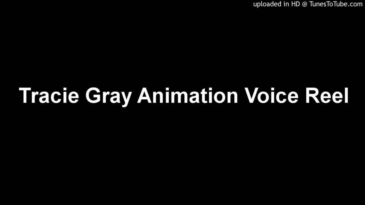 Tracie Gray Animation Voice Reel - YouTube