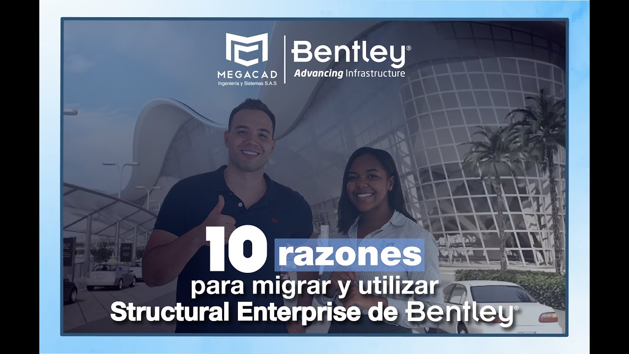 10 Razones para migrar y utilizar Structural Enterprise de Bentley ...