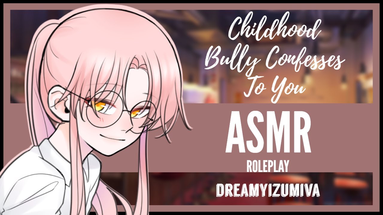 ASMR Roleplay | Childhood Bully Confesses To You (Enemies to Lovers ...