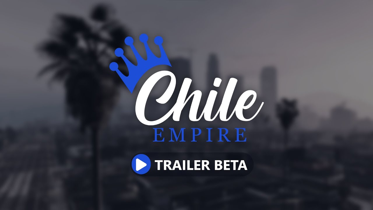 Chile Empire Roleplay | Trailer Beta - YouTube