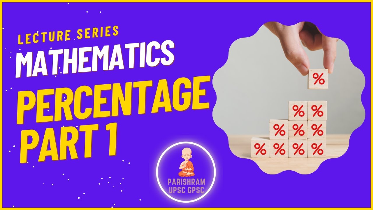 Percentage Part 1 : Mathematics for UPSC CSAT, GPSC, GSSSB, Highcourt ...