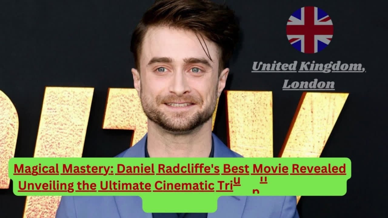 Daniel Radcliffe's Epic Cinematic Journey Unveiled: A Must-Watch Movie ...