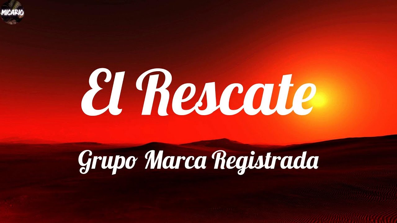 Grupo Marca Registrada - El Rescate (Letras) - YouTube