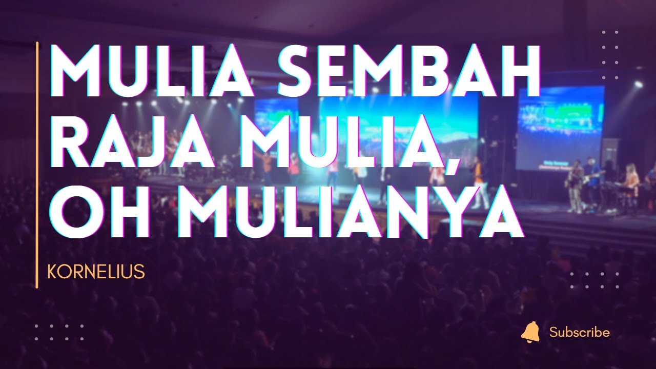Mulia Sembah Raja Mulia, Oh Mulianya | Kornelius - YouTube