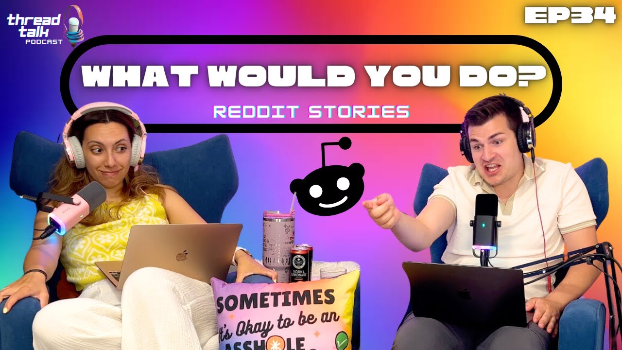 What Would You Do? Reddit Stories - ThreadTalk Podcast EP34 - YouTube