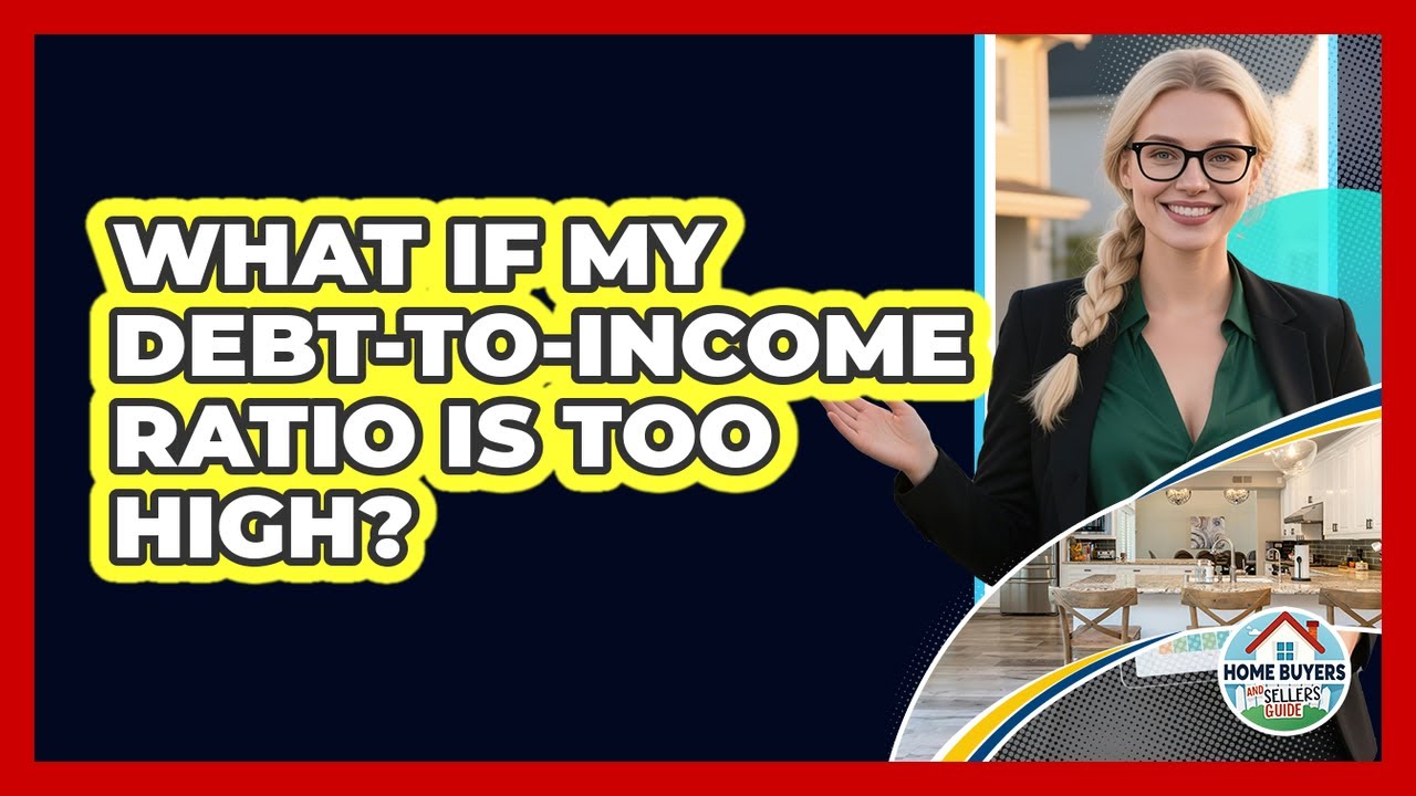 What If My Debt-To-Income Ratio Is Too High? - YouTube