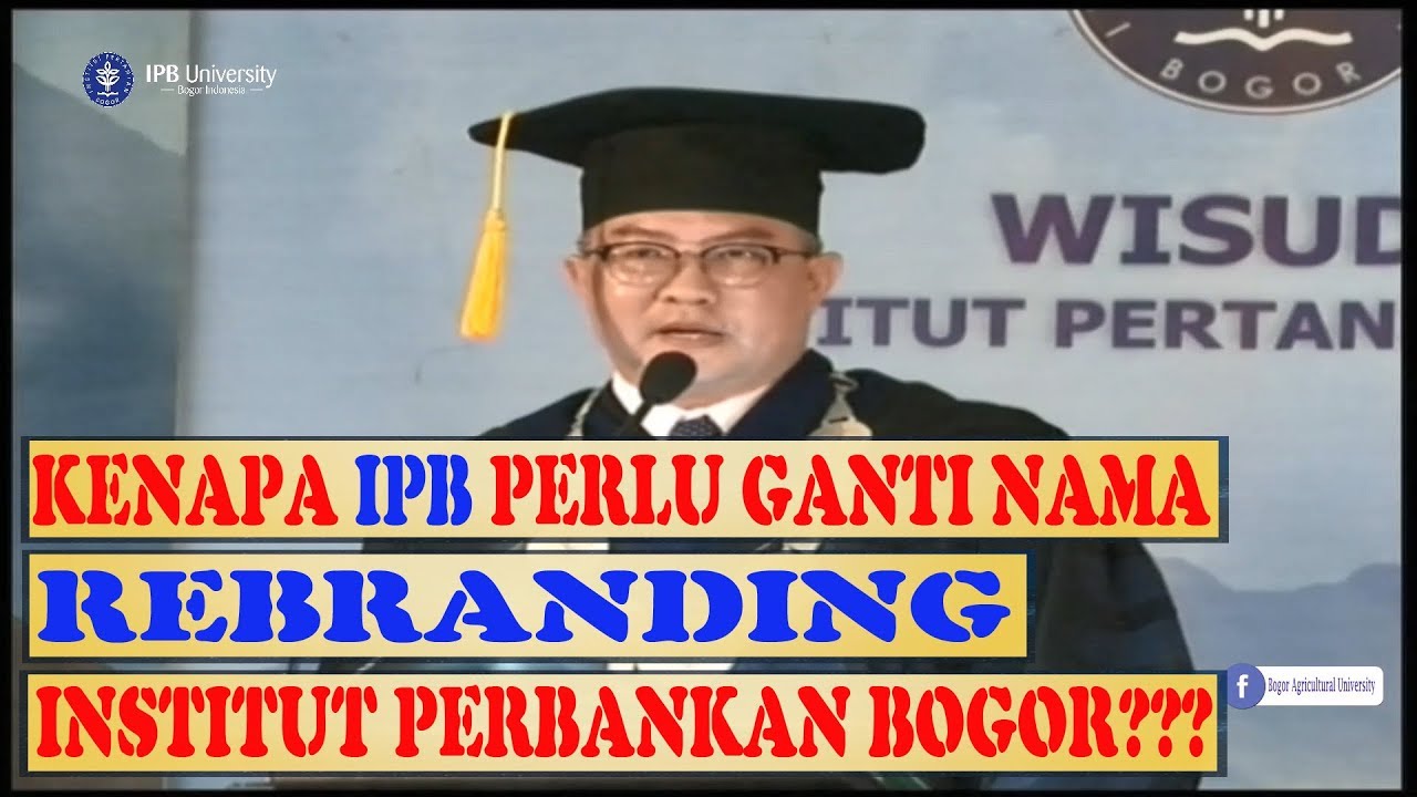 Simak..!! Penjelasan Rektor Kenapa IPB perlu Rebranding.. - YouTube