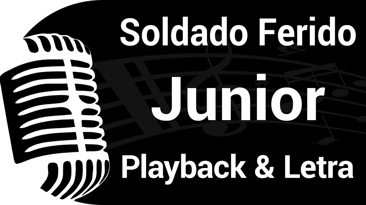 SOLDADO FERIDO - Junior - PLAYBACK COM LETRA 🎙️ - YouTube