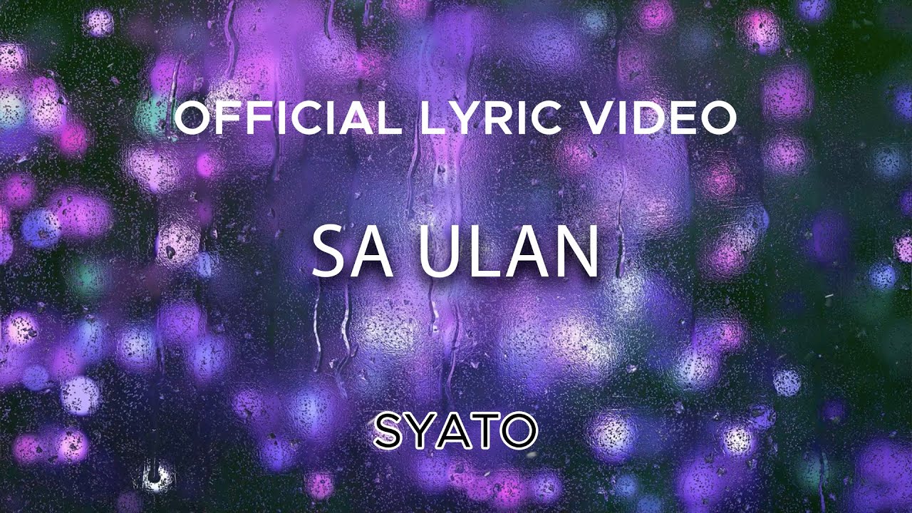 Syato - Sa Ulan (Official Lyric Video) - YouTube