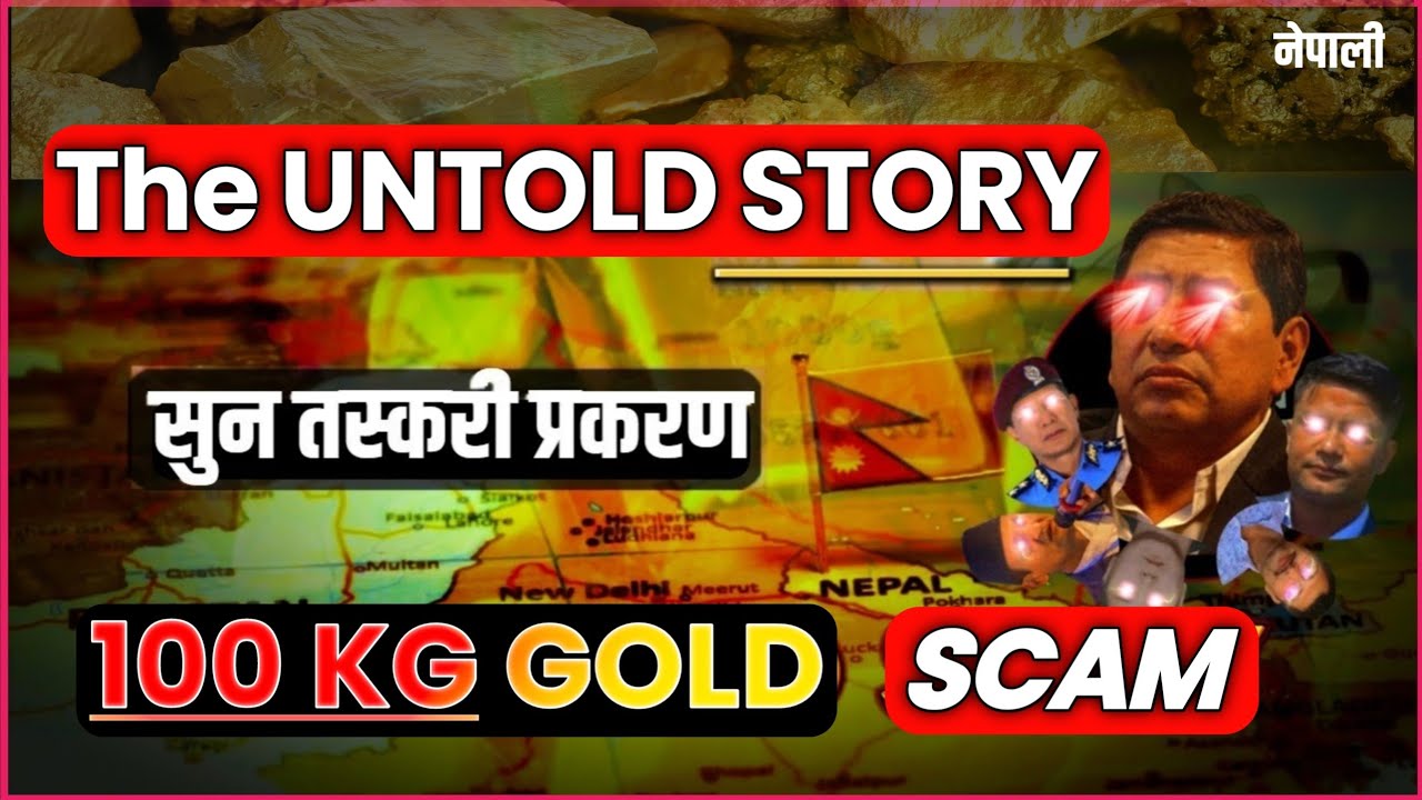 Gold Smuggling in Nepal | Untold Story of Gold Plated Politics of Nepal ...