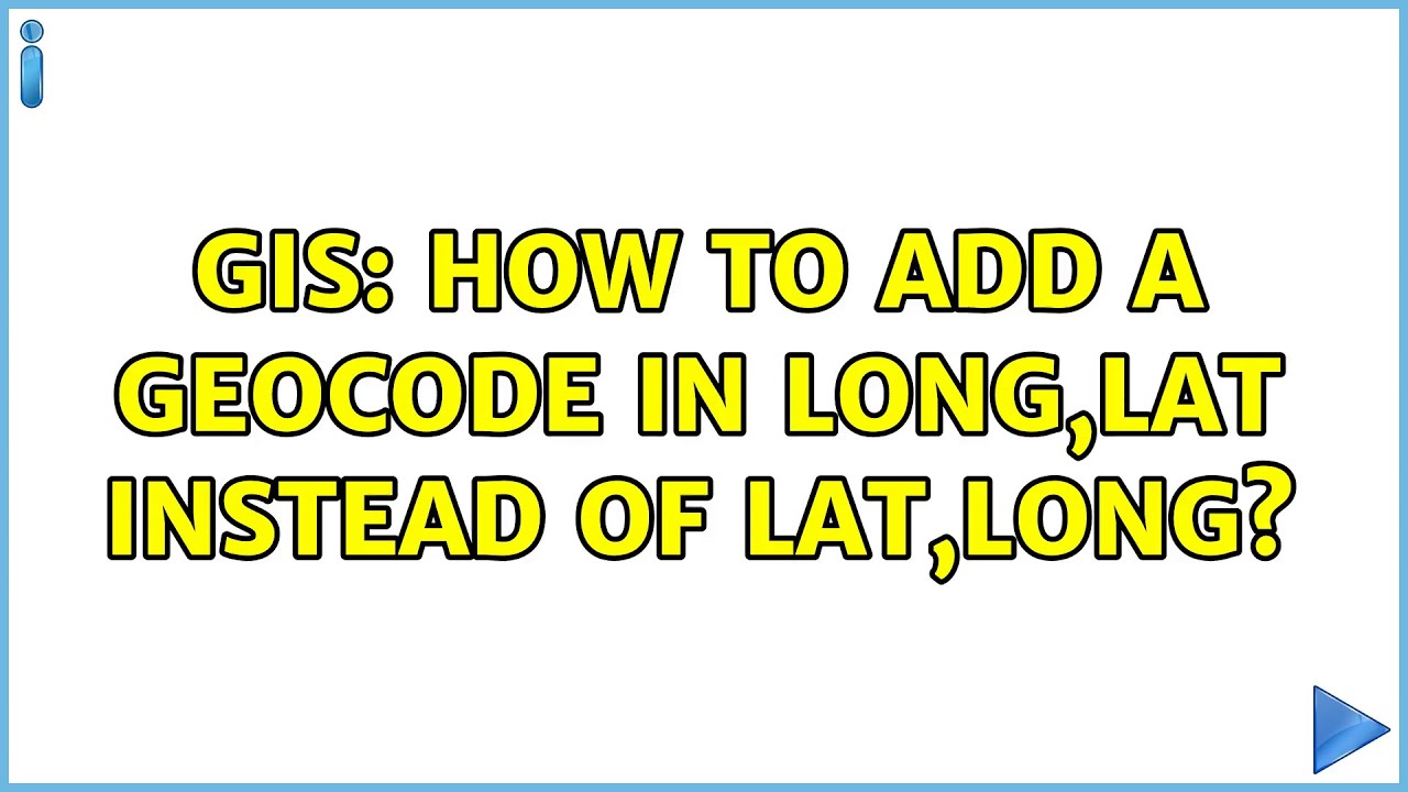 GIS: How to add a geocode in long,lat instead of lat,long? - YouTube