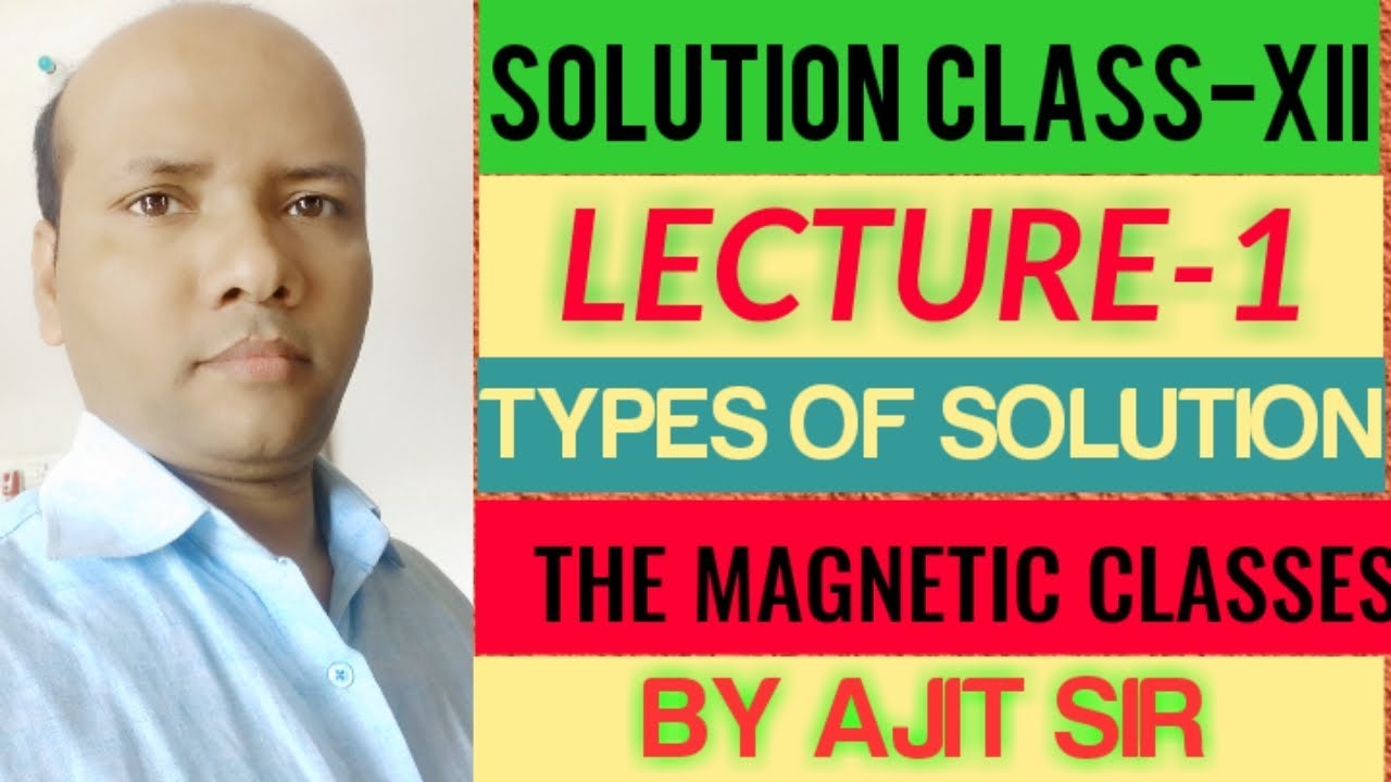 TYPES OF SOLUTION CLASS-XII LECTURE - 1 - YouTube