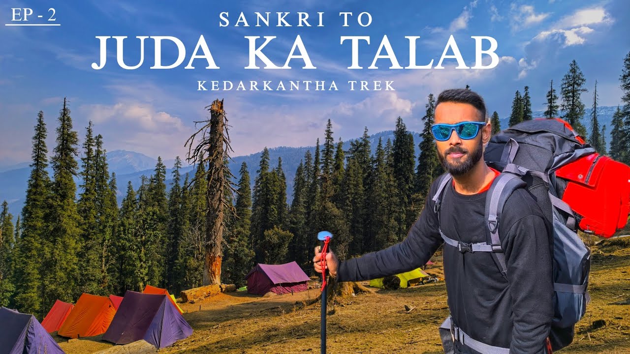 kedarkantha trek | Sankri to juda ka talab | episode 2 | a journey to ...
