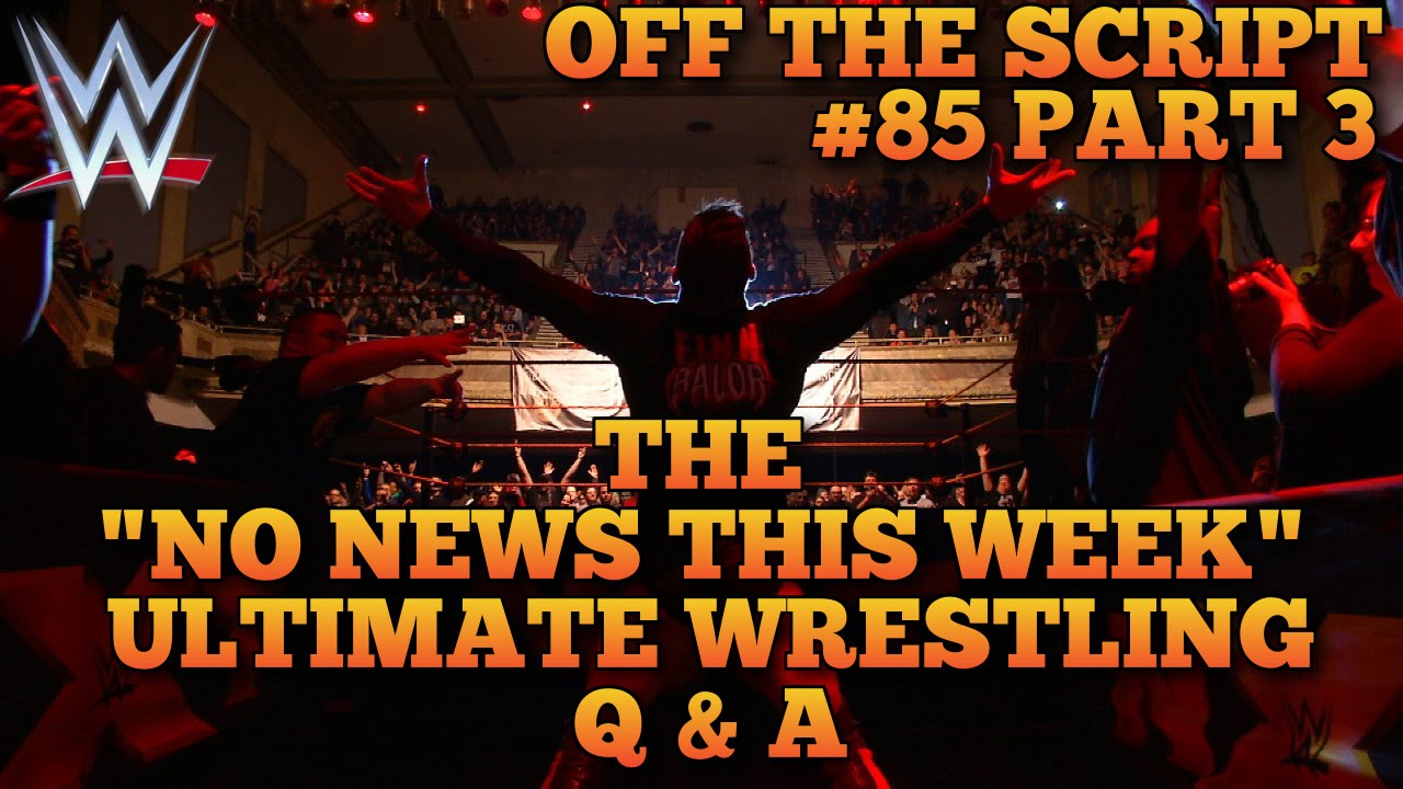 The "NO NEWS THIS WEEK" Ultimate WWE Q & A | WWE Off The Script #85 ...
