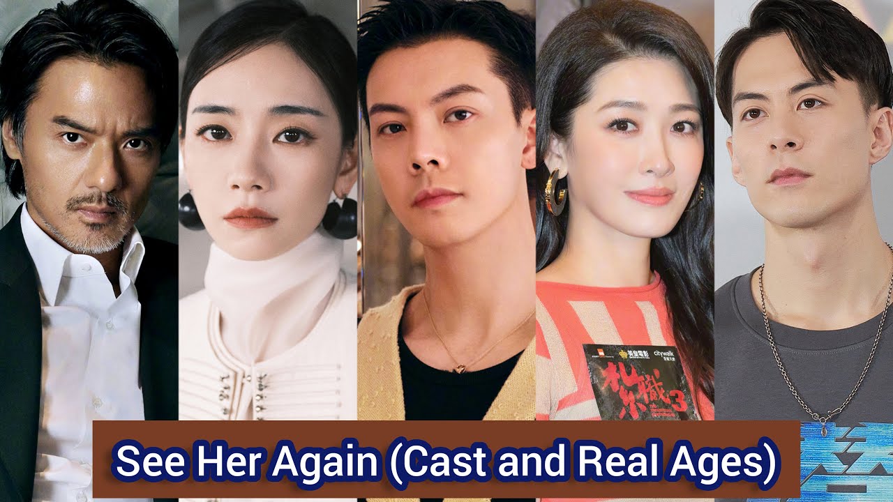 See Her Again (2024) | Cast and Real Ages | William Chan，Cya Liu ...