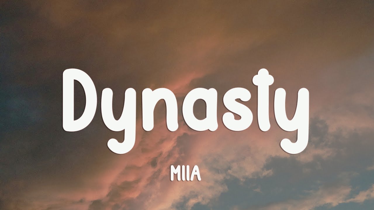 MIIA - Dynasty (Lyrics) - YouTube