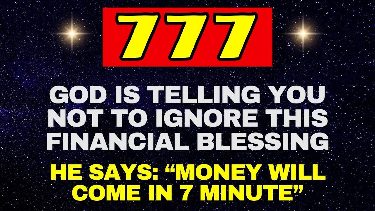 😇 777 🍀 MONEY WILL COME TO YOU IN 7 MINUTES - God Is Telling You Not To ...