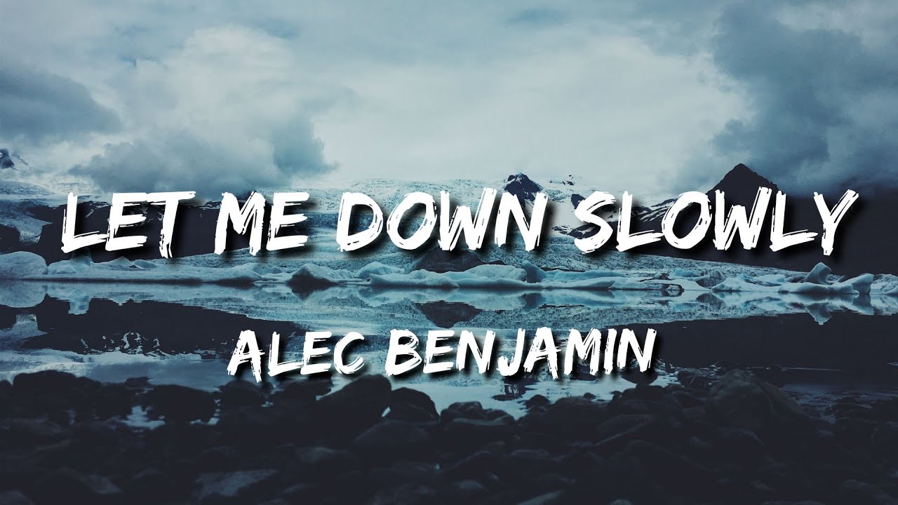 Alec benjamin - Let Me Down Slowly (Lyrics) - YouTube