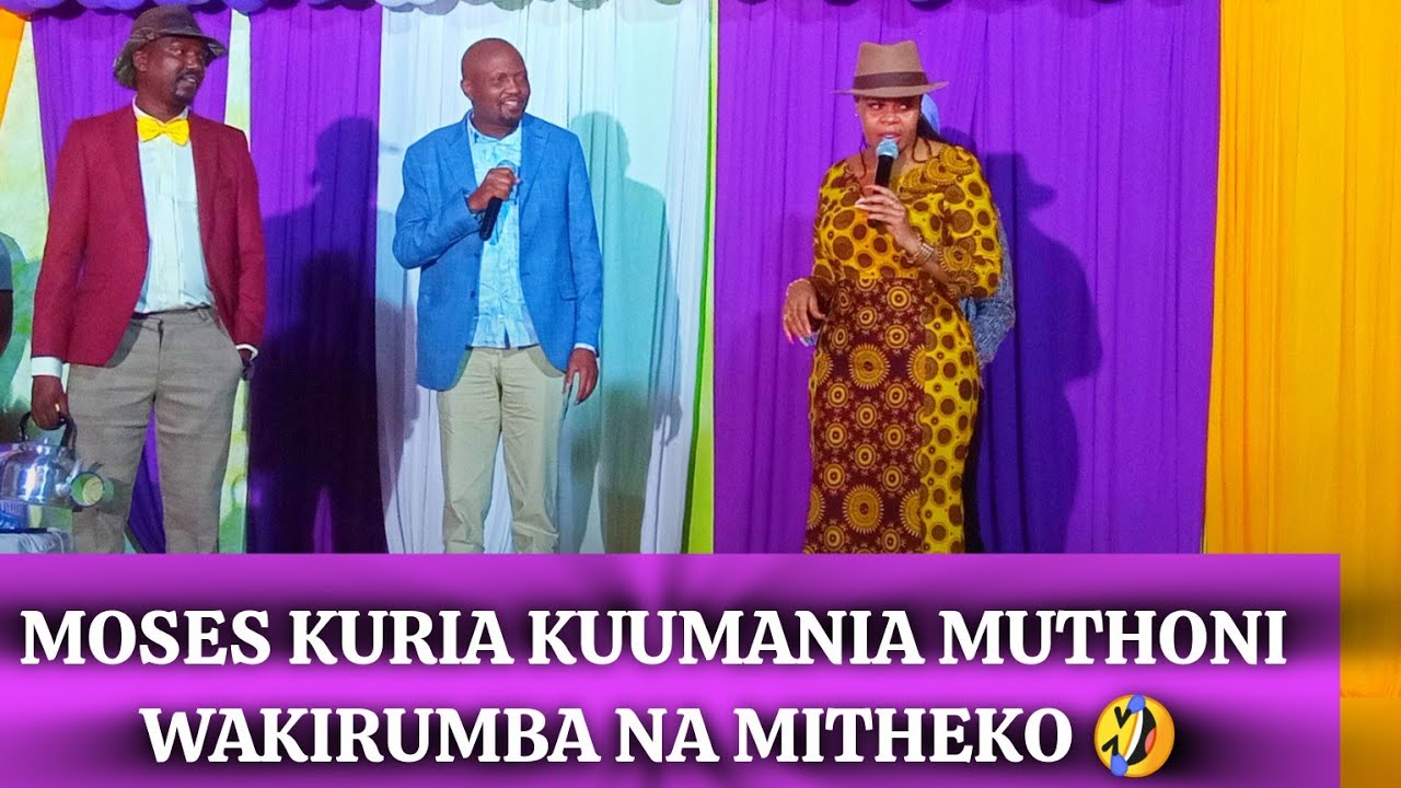 moses Kuria gwita waithaka Wa Jane ithe WA Adrian wa Muthoni Wakirumba ...