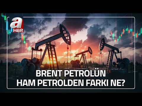 Brent Petrolün Ham Petrolden Farkı Ne? | A Haber