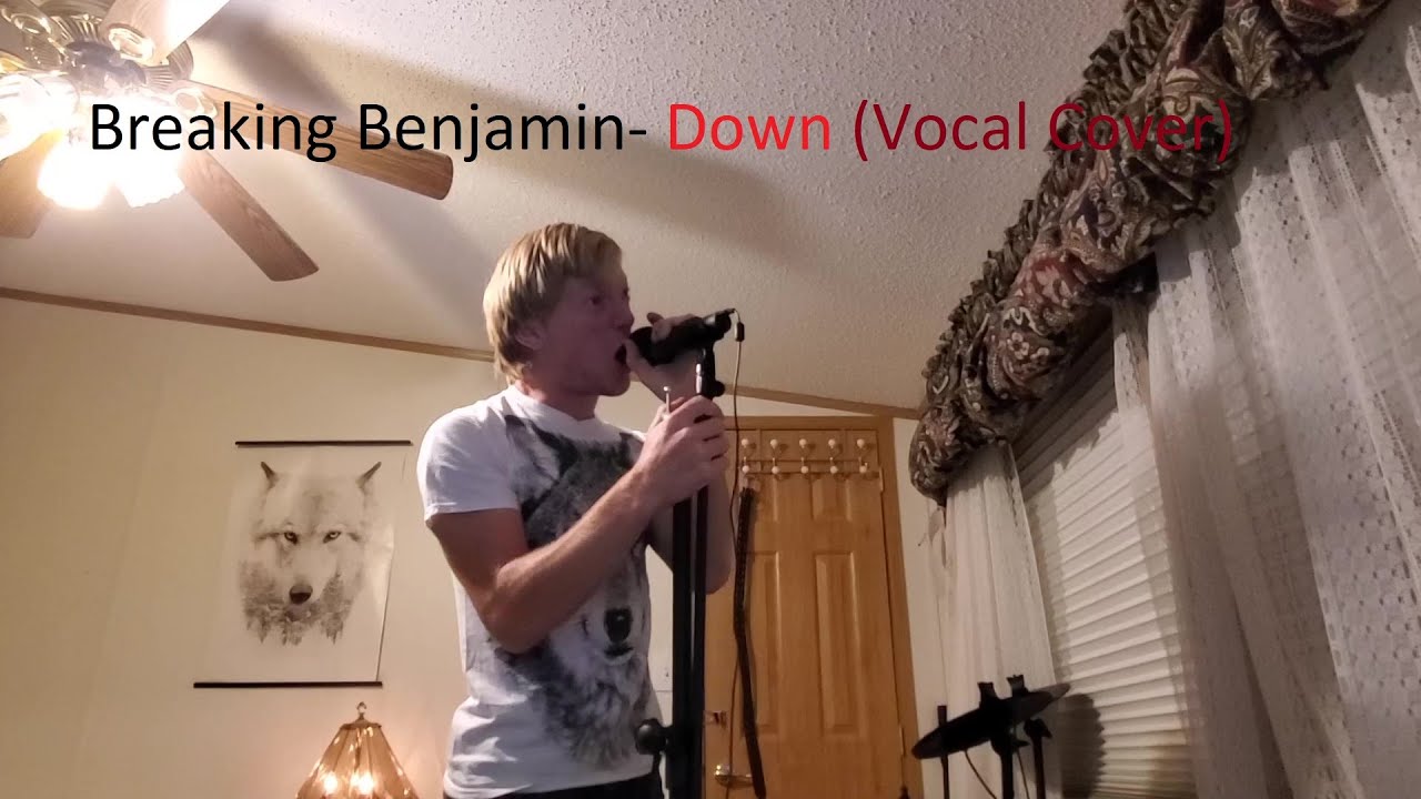 Breaking Benjamin- Down (Vocal Cover) - YouTube