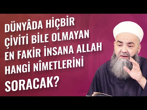 Dünyâda Hiçbir Çiviti Bile Olmayan En Fakir İnsana Allah Hangi Nîmetlerini Soracak?