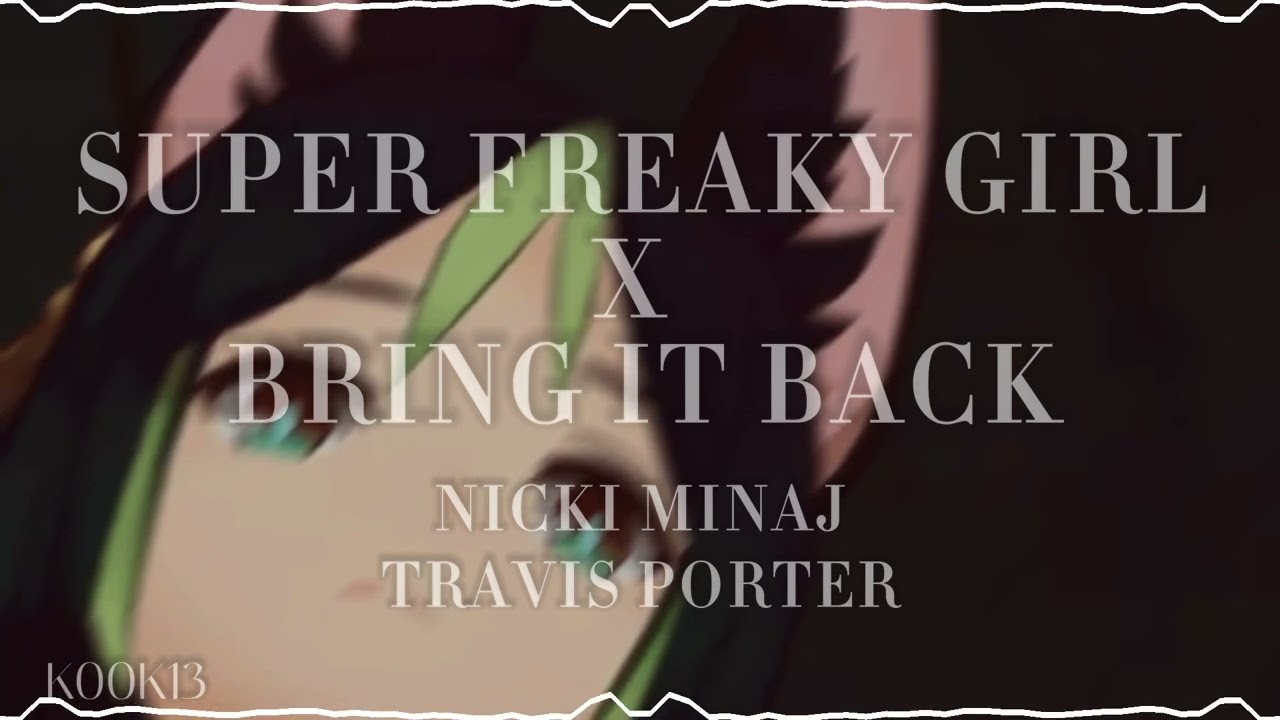 Super Freaky Girl X Bring It Back Edit Audio Sped Up Youtube