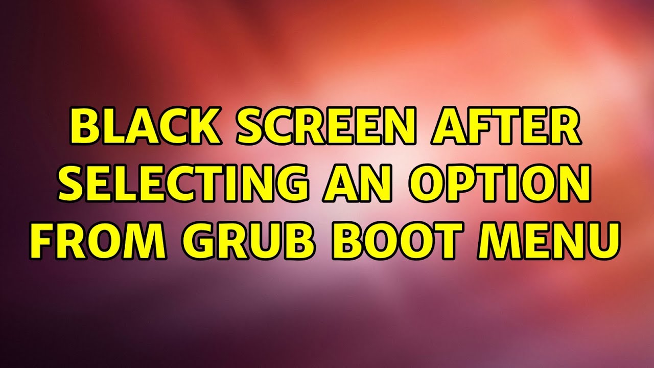 Ubuntu: Black screen after selecting an option from grub boot menu ...
