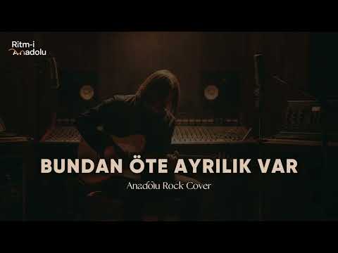 Bundan Öte Ayrılık Var – Anadolu Rock Cover | Ritmi Anadolu