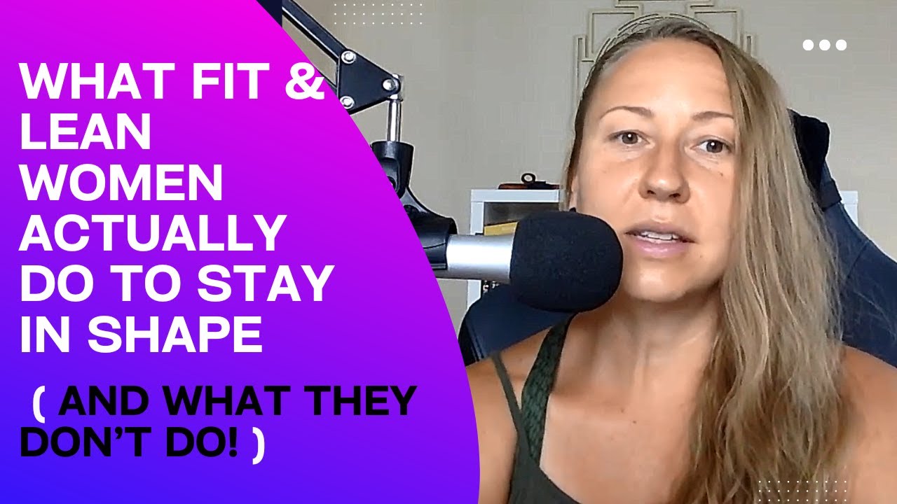 What Fit & Lean Women Actually Do To Stay In Shape (And What They DON’T ...
