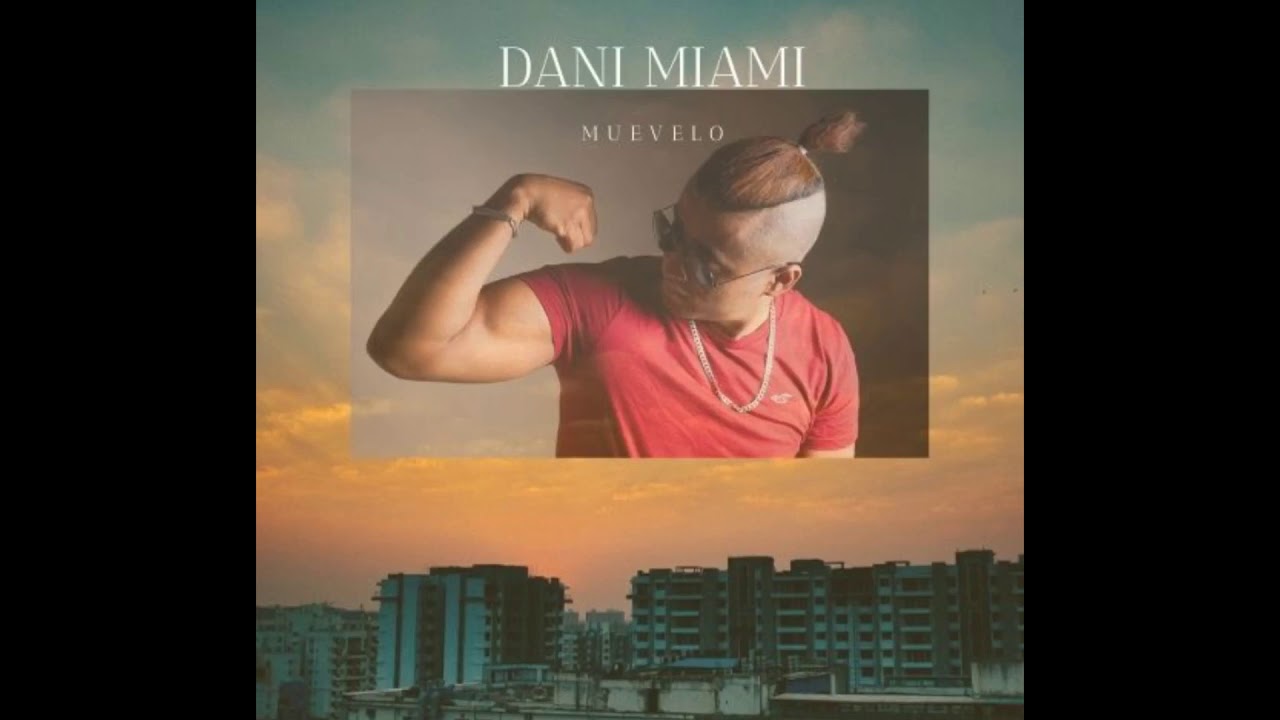 Dani Miami - Muévelo 💃🏽🕺🏽 ( Prod. El Puto Max ) 🗺 - YouTube