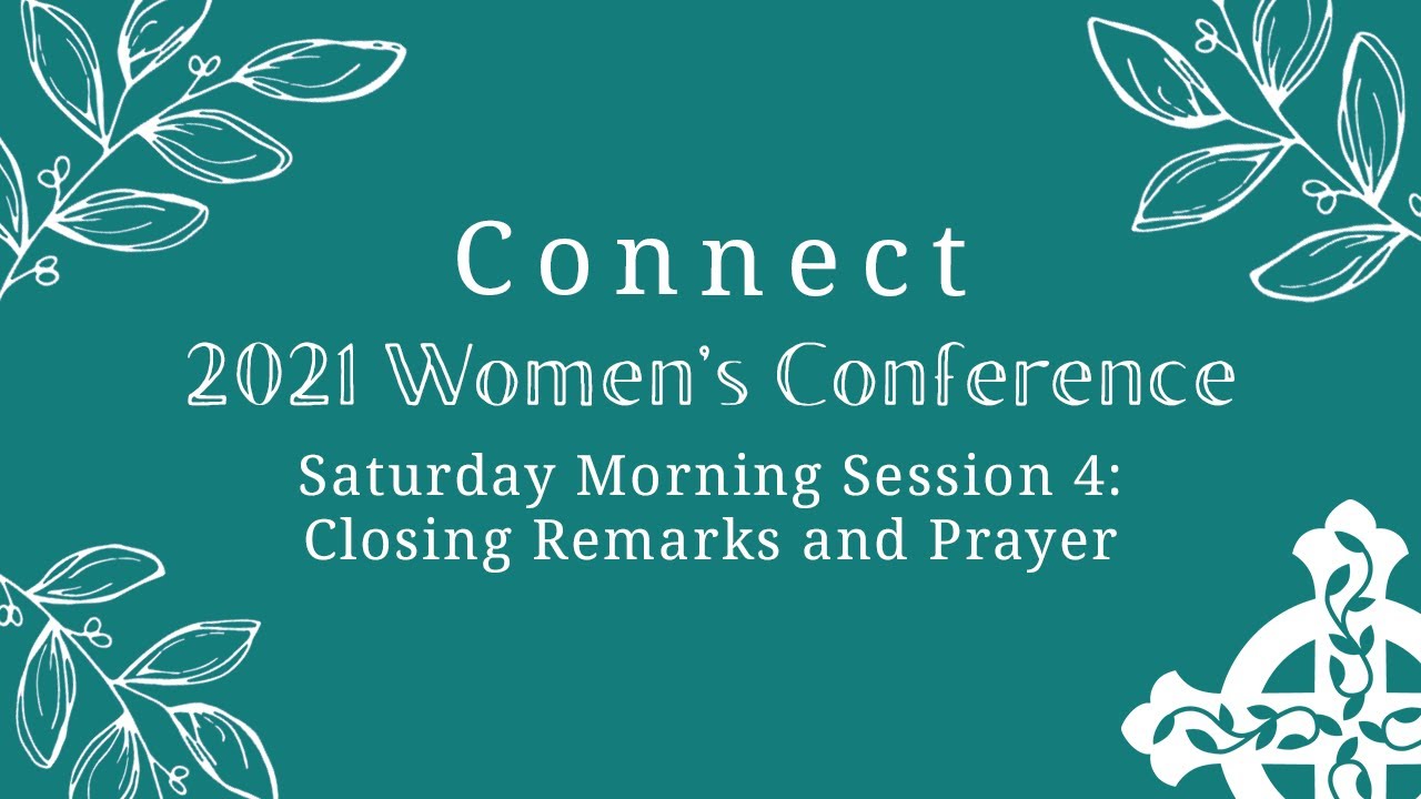 2021 Women's Conference: Connect - Closing Remarks and Prayer - YouTube