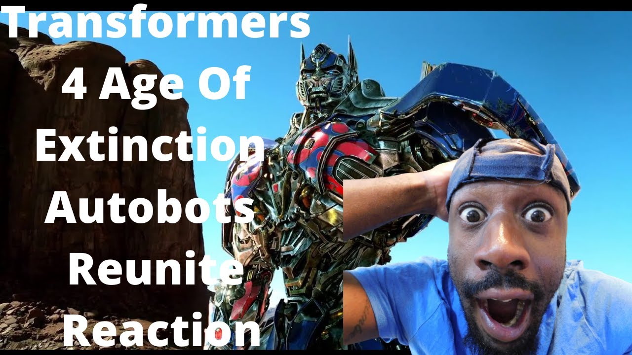 Transformers 4 Age Of Extinction Autobots Reunite Reaction Youtube