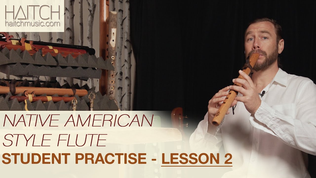 Native American Style Flute Student Practise - Lesson 2 - Haitch Music ...