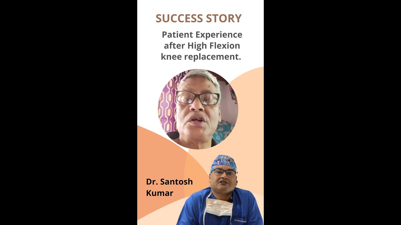 High Flexion Knee Replacement in Kolkata - Patient Experience - Success ...