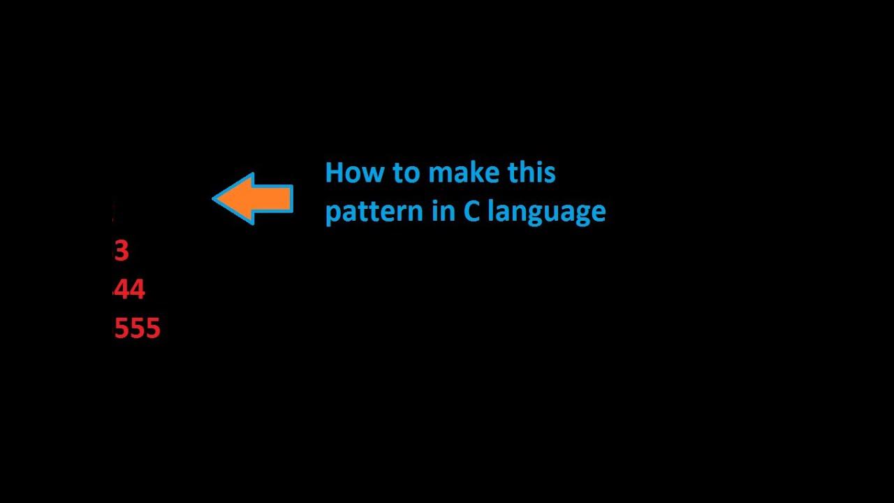 How To Print 1 22 333 4444 55555 Pattern Using For Loop In C Language