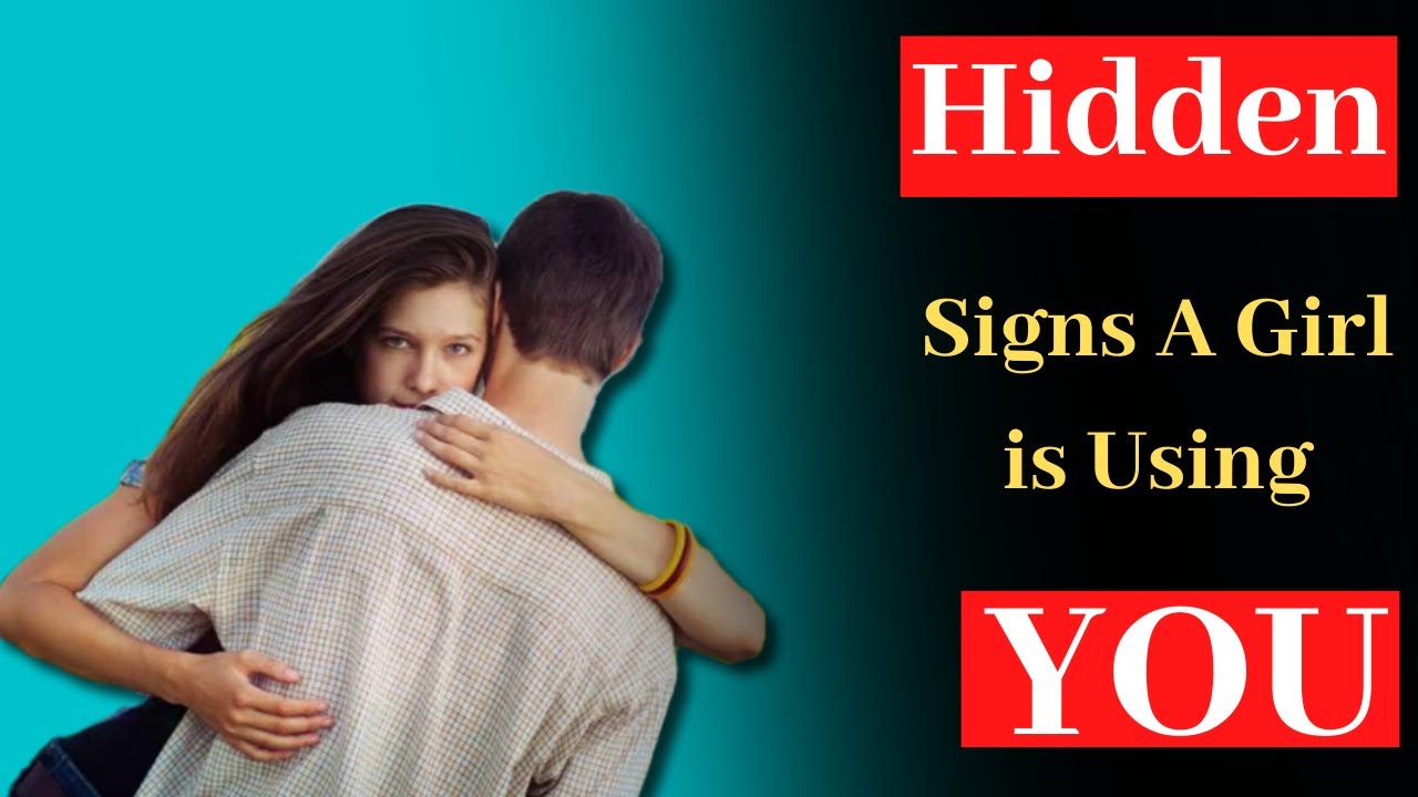 Hidden signs a girl is using you | is she using me quiz | is she a ...