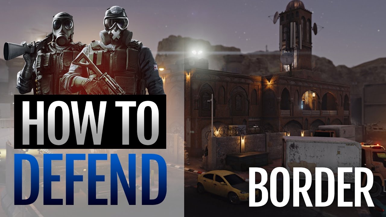 How to Defend Border - Rainbow Six Siege - YouTube