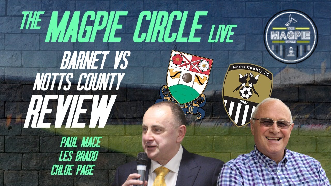 #3 Barnet vs Notts County REVIEW | MAGPIE CIRCLE LIVE with Les Bradd ...