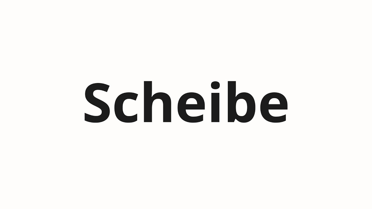 How to pronounce Scheibe - YouTube
