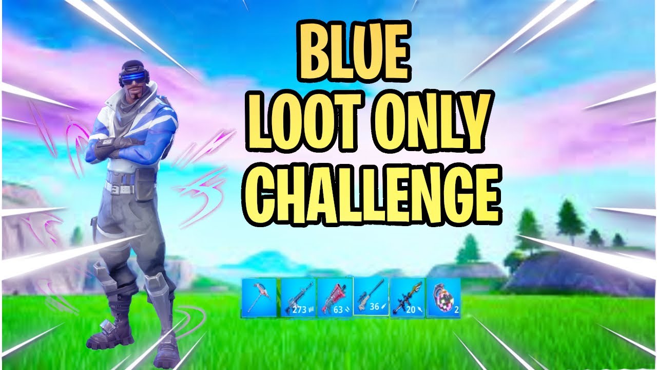 The BLUE Loot *ONLY* Challenge In Fortnite - YouTube