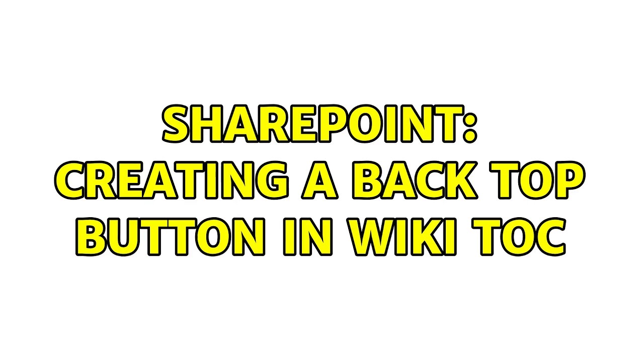 Sharepoint: Creating a back top button in wiki TOC - YouTube