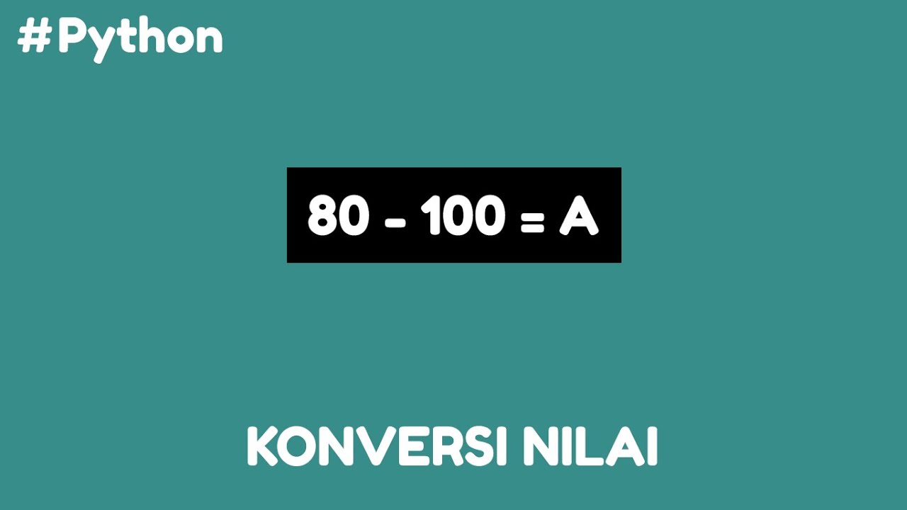 Program Python Mengubah Nilai Angka Menjadi Nilai Huruf - YouTube