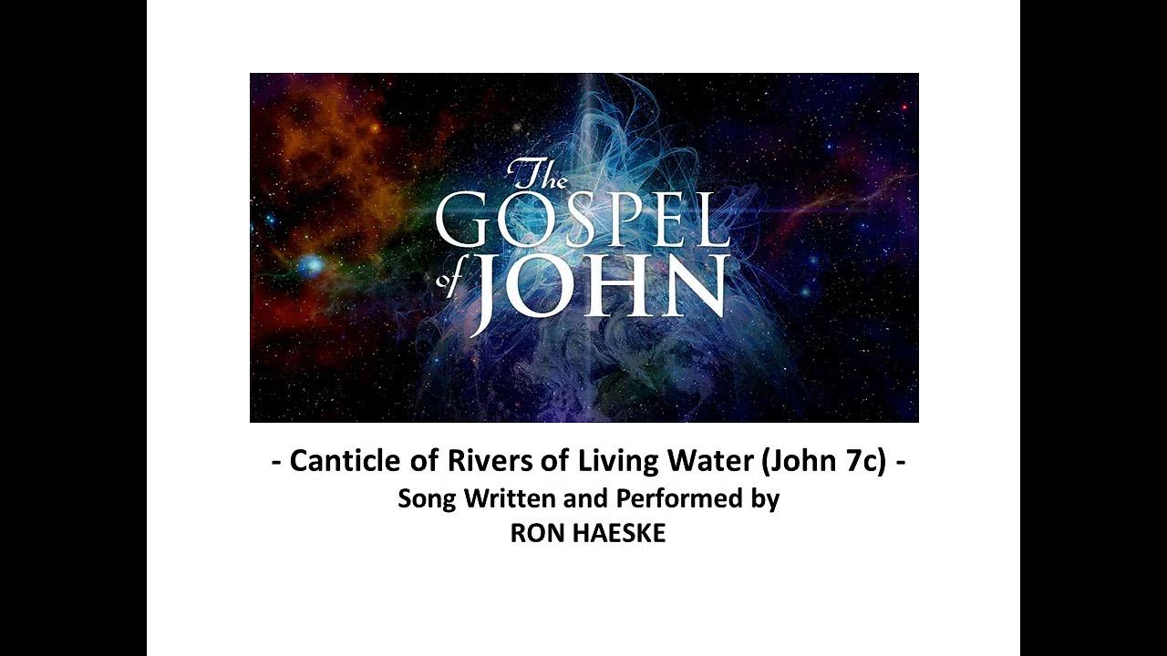 Canticle of Rivers of Living Water (Gospel of John 7c) by Ron Haeske ...